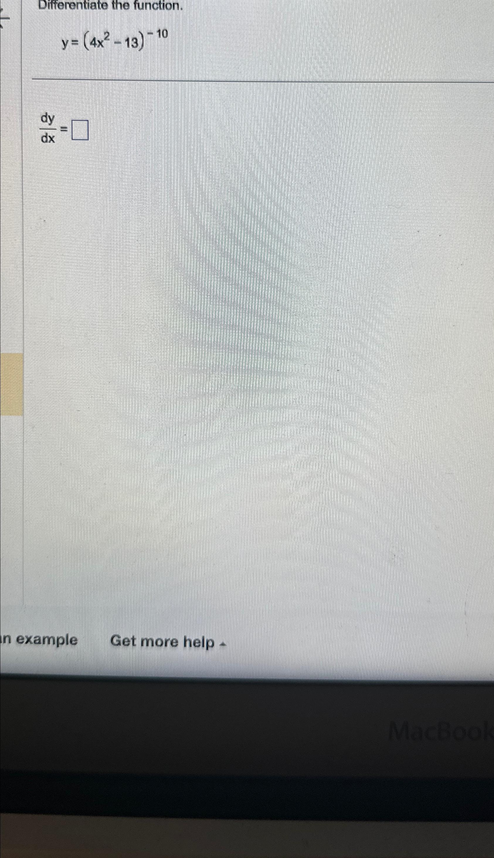 Solved Differentiate the function.y=(4x2-13)-10dydx=in | Chegg.com