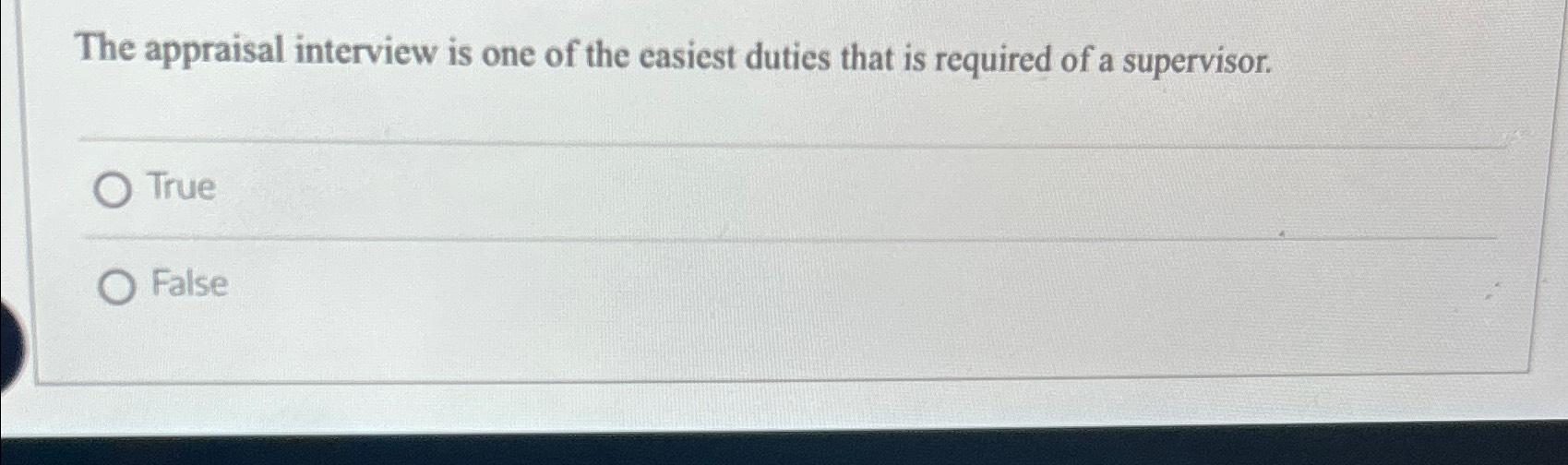 Solved The appraisal interview is one of the easiest duties | Chegg.com