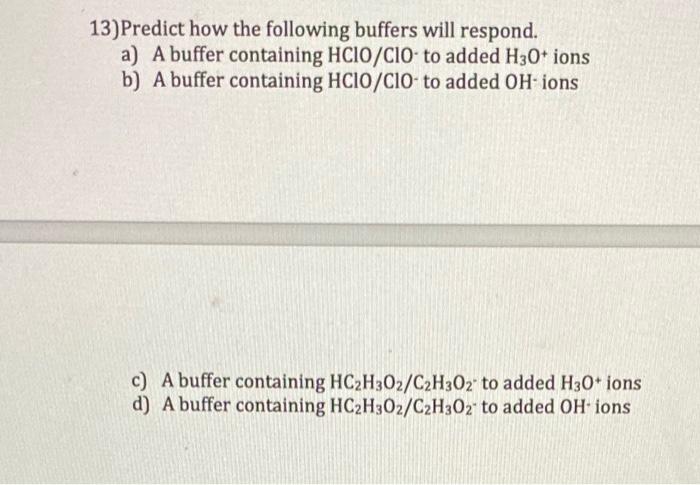 Solved 13)Predict how the following buffers will respond. a) | Chegg.com