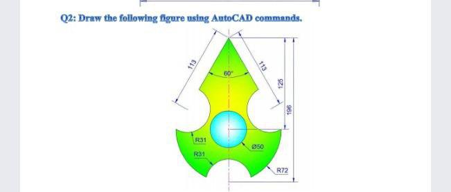 Solved Q2: Draw the following figure using AutoCAD commands. | Chegg.com