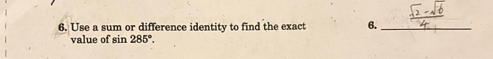 Solved 6. Use a sum or difference identity to find the exact | Chegg.com