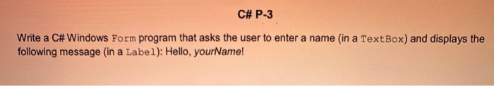 Solved C P 3 Write A C Windows Form Program That Asks The