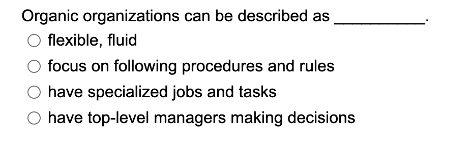 Solved Organic organizations can be described asflexible, | Chegg.com