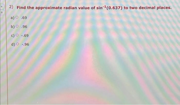 Solved 4 2) Find the approximate radian value of | Chegg.com
