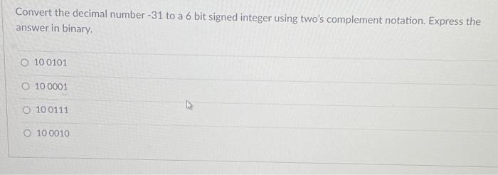 Solved Convert the decimal number -31 to a 6 bit signed | Chegg.com