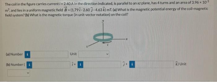 Solved The coil in the figure carries current i=2.40 A in | Chegg.com