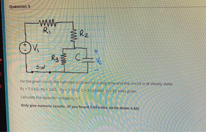 Solved Question 3 w Ri ER2 ev + R3 3 3 sw ) For the given | Chegg.com