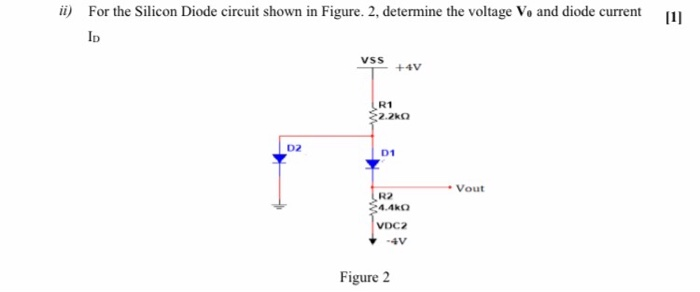 Solved ii) For the Silicon Diode circuit shown in Figure. 2, | Chegg.com