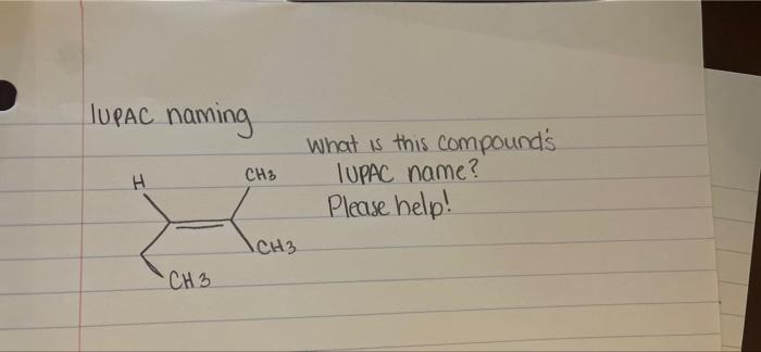 Solved IUPAC naming H CH 3 CH3 CH3 What is this compound's | Chegg.com
