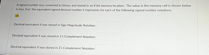 Solved A Signed Number Was Converted To Binary And Stored In 