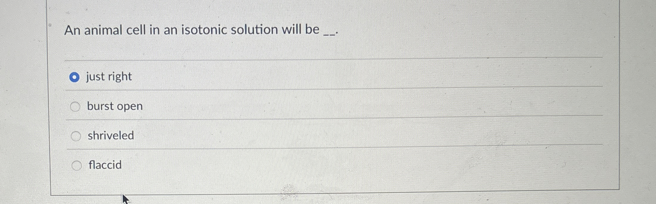 Solved An animal cell in an isotonic solution will bejust | Chegg.com