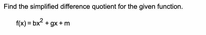 Solved Find the simplified difference quotient for the given | Chegg.com