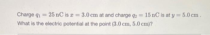 Solved Charge q1=25nC is x=3.0 cm at and charge q2=15nC is | Chegg.com