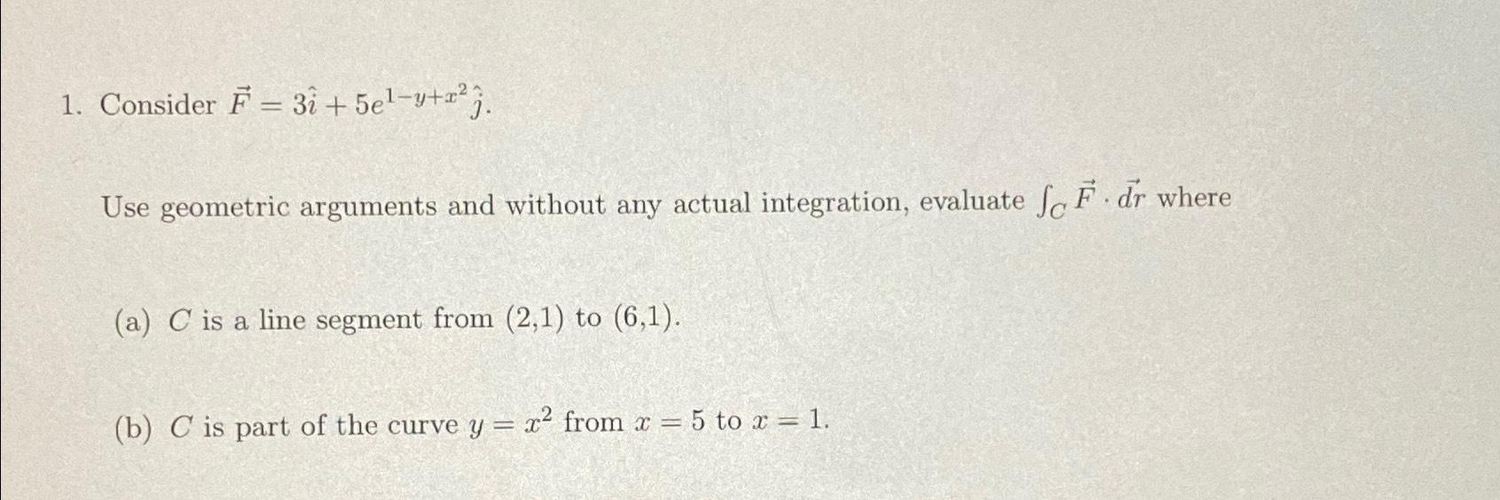 Solved Consider vec(F)=3hat(i)+5e1-y+x2hat(j).Use geometric | Chegg.com