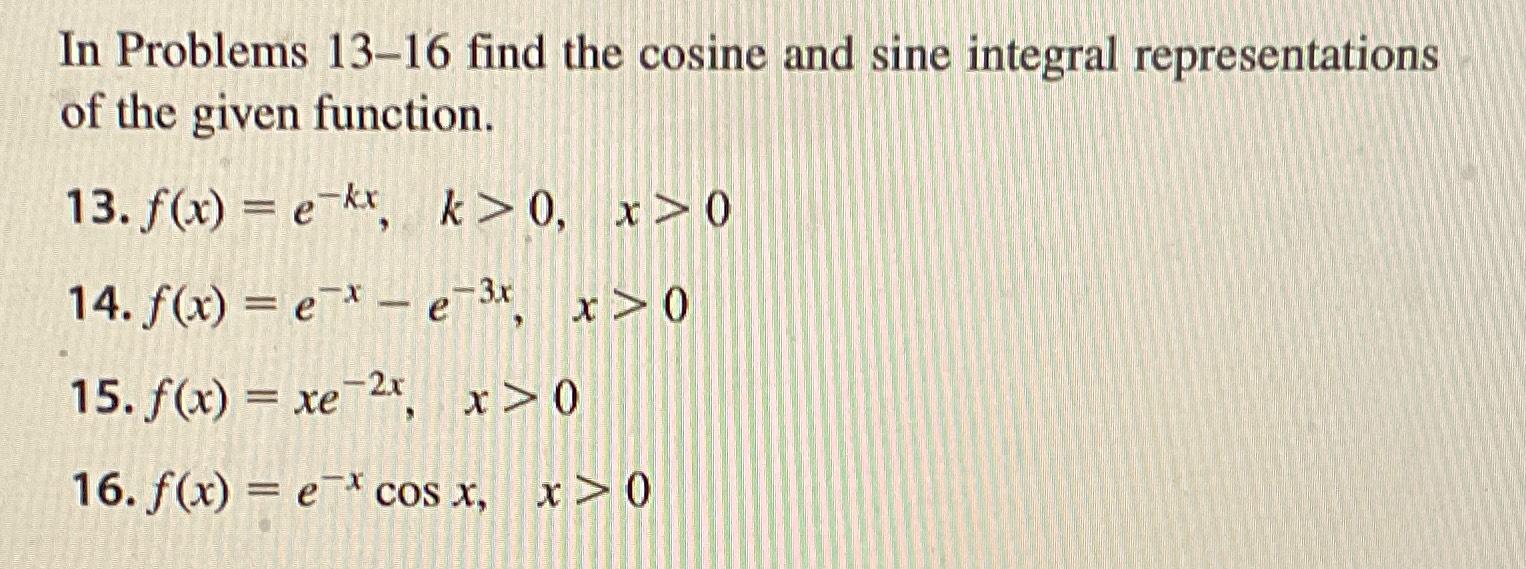 Solved In Problems 13-16 ﻿find the cosine and sine integral | Chegg.com