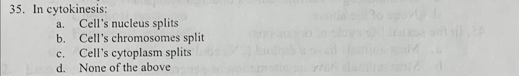 Solved In cytokinesis:a. ﻿Cell's nucleus splitsb. ﻿Cell's | Chegg.com