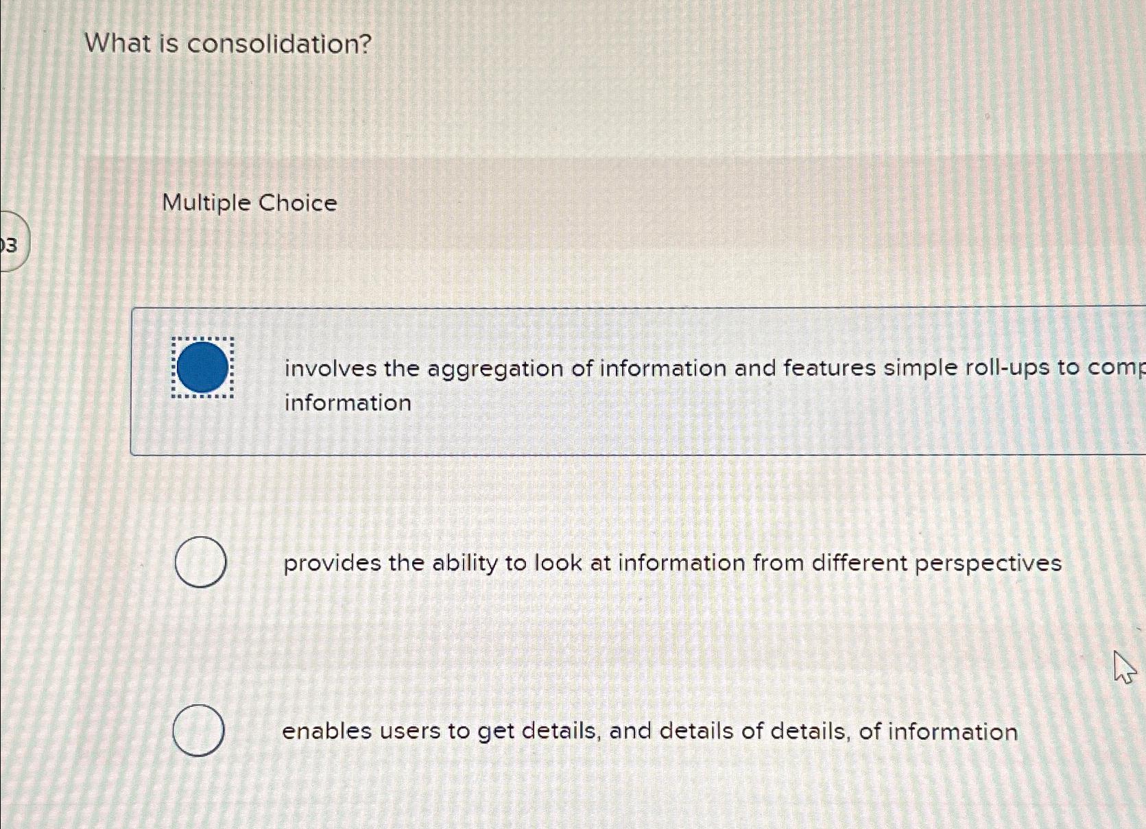 Solved What is consolidation?Multiple Choiceinvolves the | Chegg.com