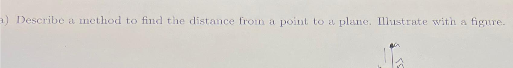 Solved a) ﻿Describe a method to find the distance from a | Chegg.com