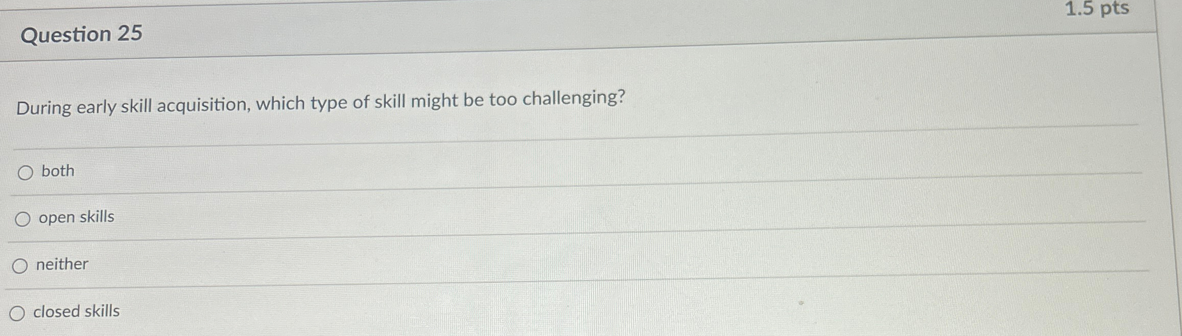 Solved Question 25During early skill acquisition, which type | Chegg.com