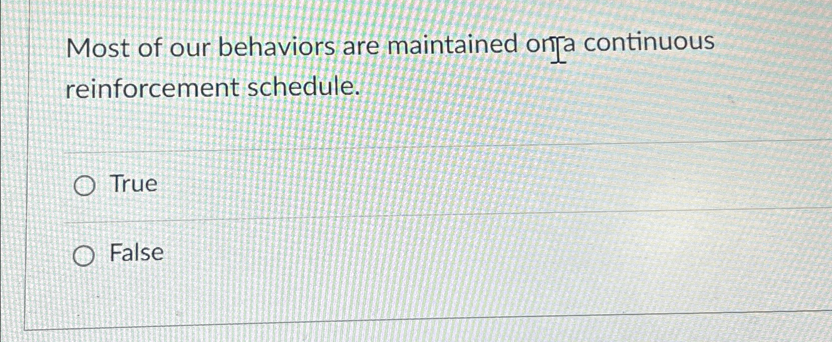 Solved Most of our behaviors are maintained on a continuous | Chegg.com