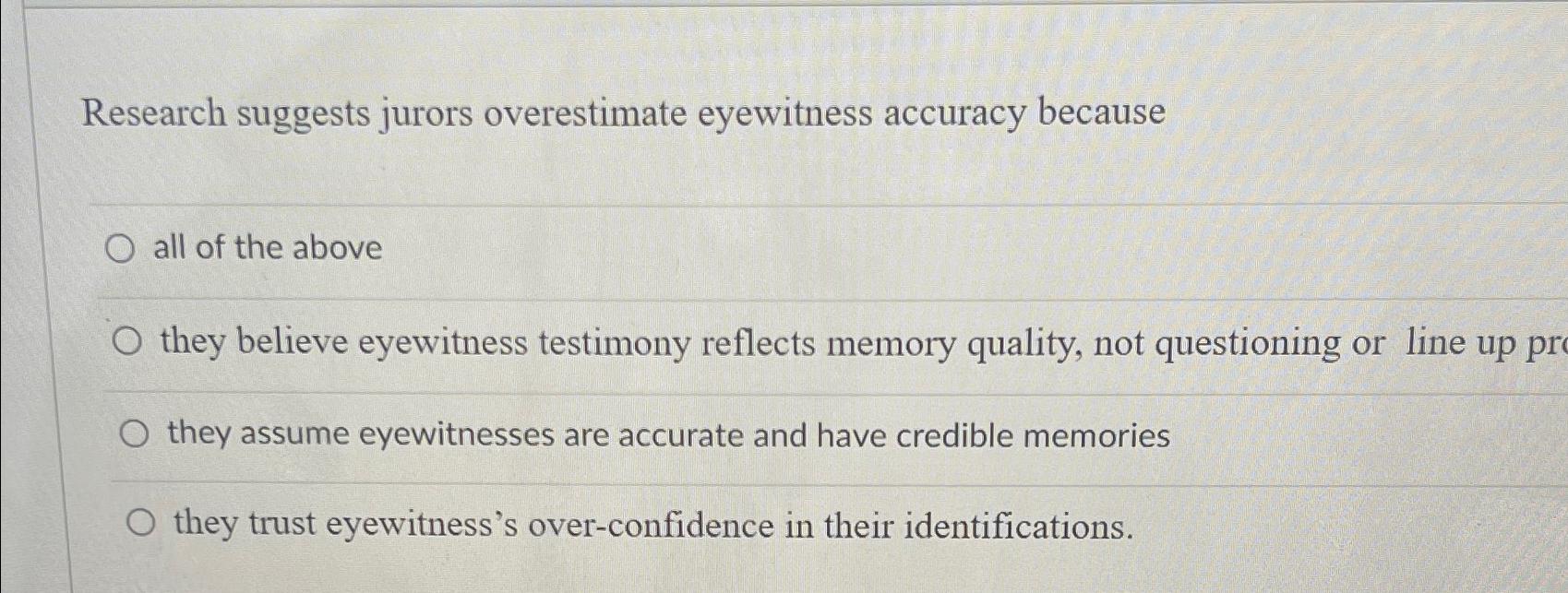 Solved Research suggests jurors overestimate eyewitness | Chegg.com