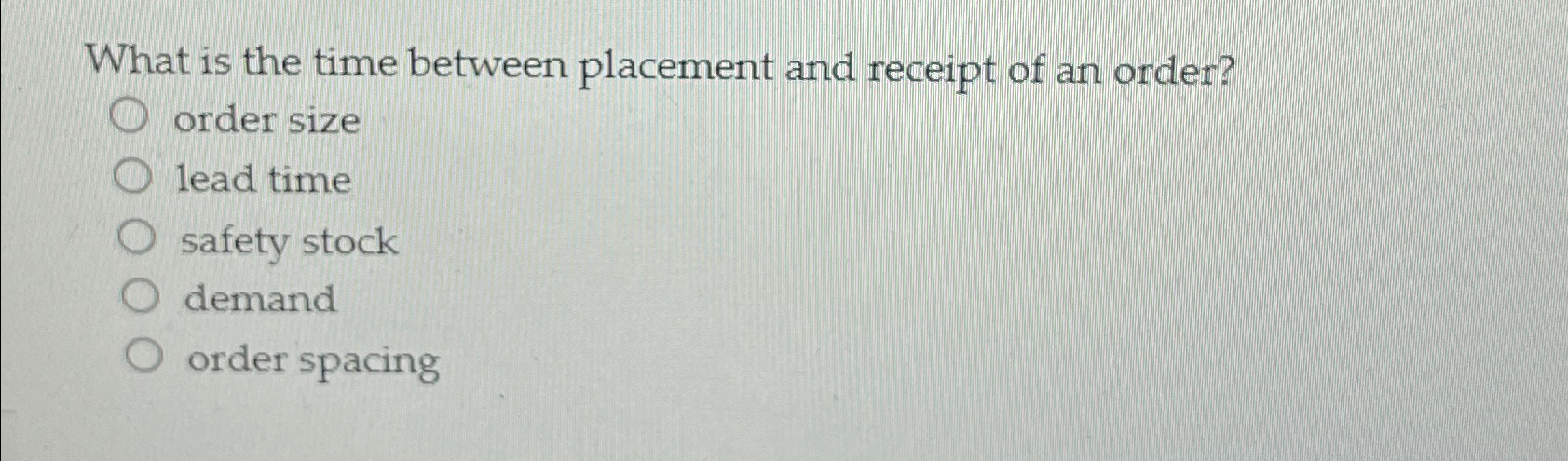 Solved What is the time between placement and receipt of an | Chegg.com