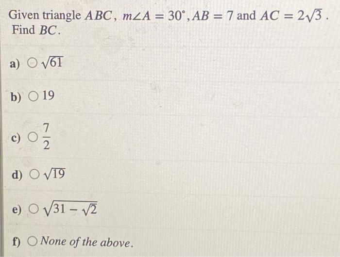 Solved Given triangle ABC,m∠A=30∘,AB=7 and AC=23. Find BC. | Chegg.com