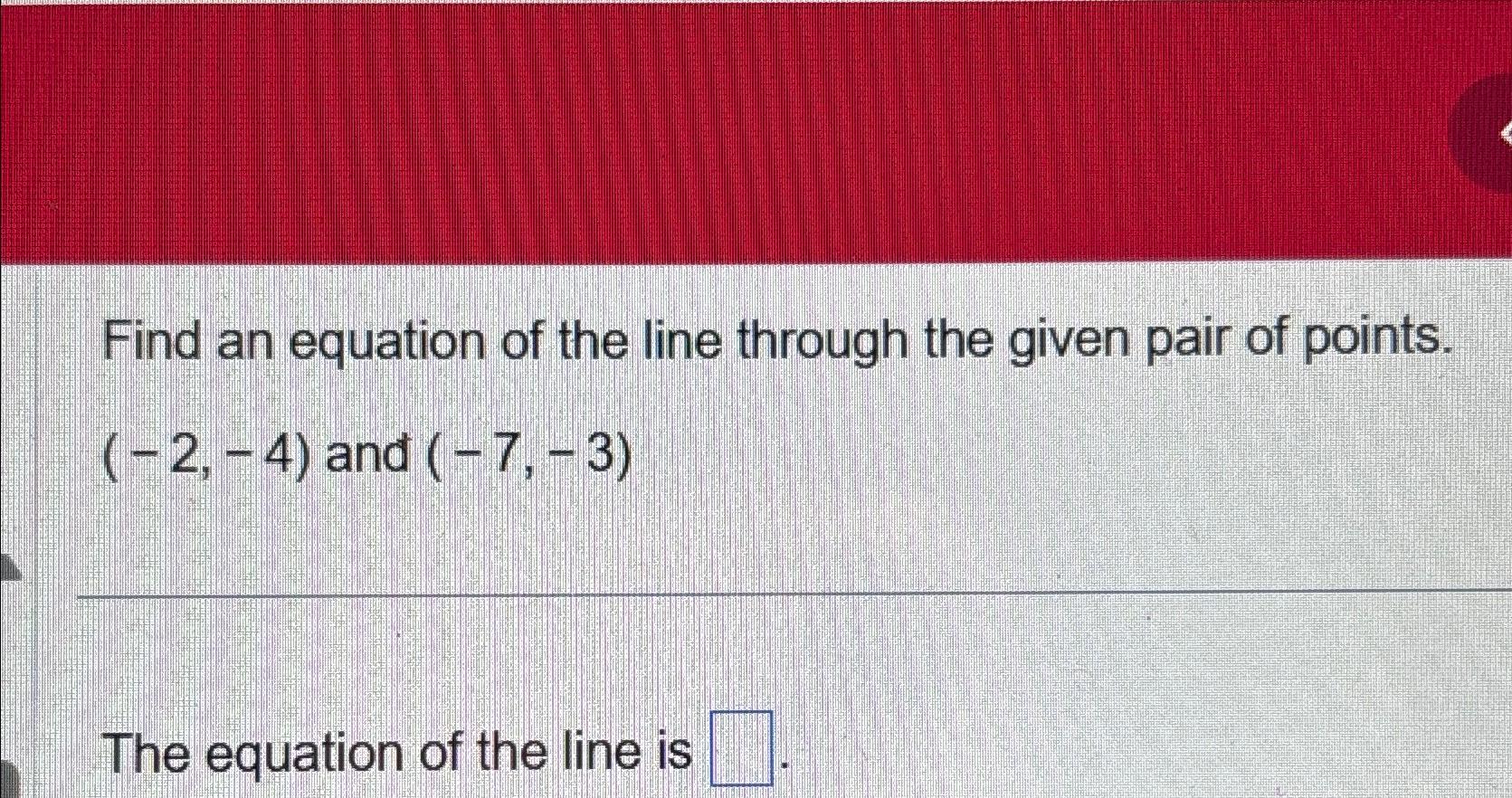 Solved Find An Equation Of The Line Through The Given Pair