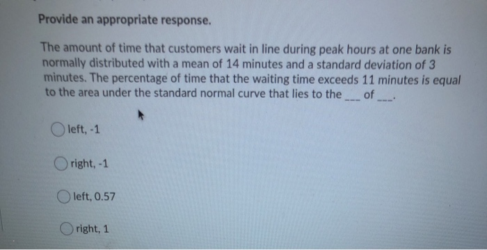 Solved Provide an appropriate response. The amount of time | Chegg.com