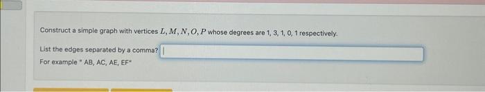 Solved Construct a simple graph with vertices L,M,N,O,P | Chegg.com