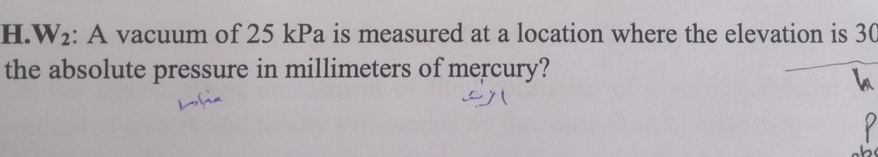 Solved H W2 A Vacuum Of 25 KPa Is Measured At A Location Chegg solved-h-w2-a-vacuum-of-25-kpa-is-measured-at-a-location-chegg