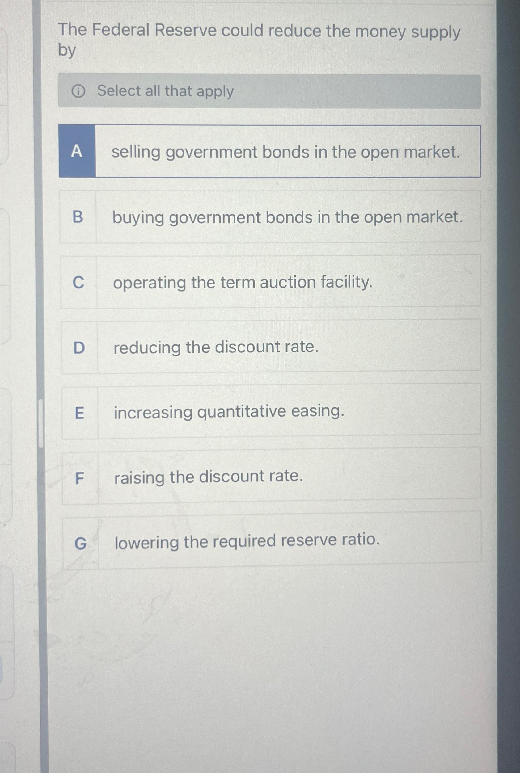 Solved The Federal Reserve could reduce the money supply | Chegg.com