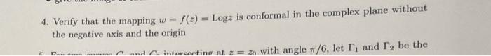 Solved 4. Verify that the mapping w=f(z)=logz is conformal | Chegg.com