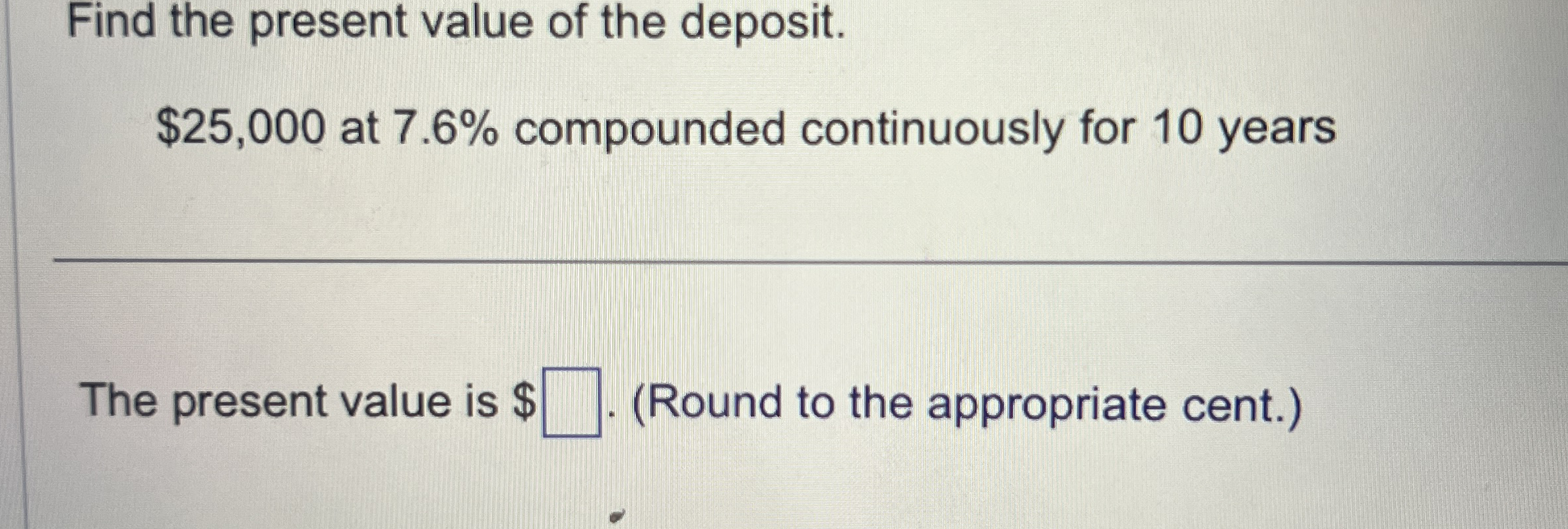 Solved Find the present value of the deposit.$25,000 ﻿at | Chegg.com