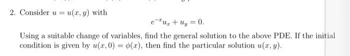Solved 2. Consider u=u(x,y) with e−xux+uy=0. Using a | Chegg.com