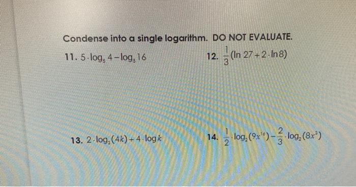 Solved Condense into a single logarithm. DO NOT EVALUATE. 1 | Chegg.com