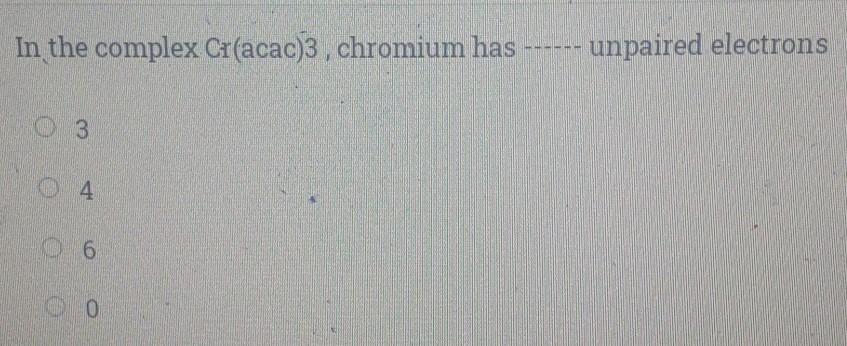 Solved In the complex Cr(acac)3 , chromium has ------ | Chegg.com