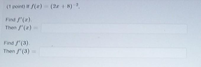 Solved (1 point) If f(x)=(2x+8)−2. Find f′(x) Then f′(x) | Chegg.com | Chegg.com
