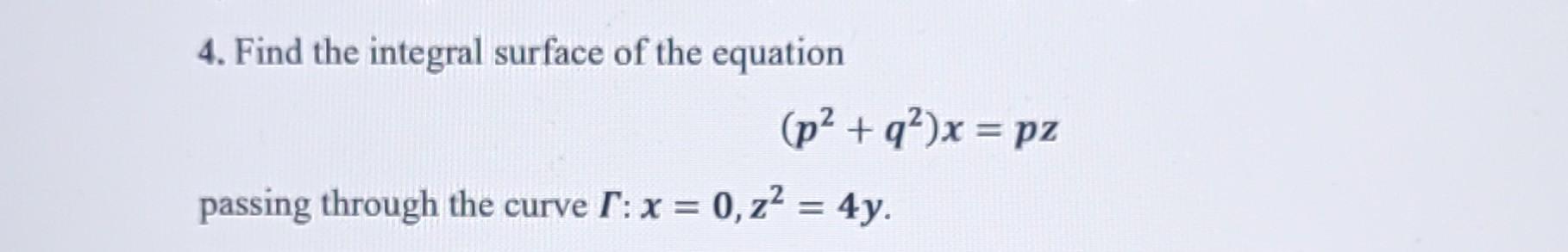 Solved 4. Find the integral surface of the equation | Chegg.com