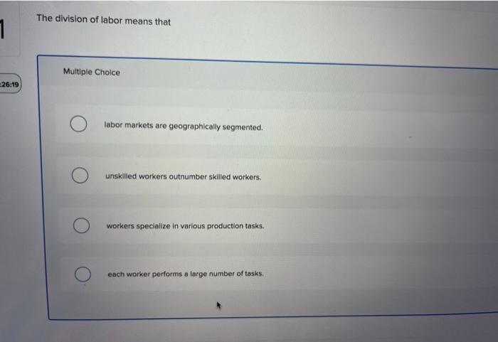 Solved The division of labor means that 1 Multiple Choice | Chegg.com