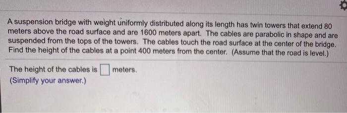 Solved A suspension bridge with weight uniformly distributed | Chegg.com