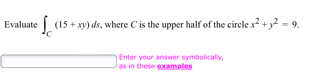 Solved Evaluate ∫C﻿(15+xy)ds, ﻿where C ﻿is the upper half of | Chegg.com