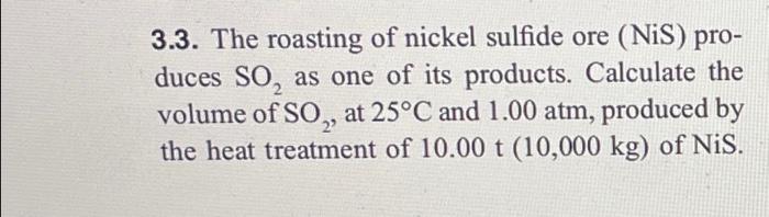 Solved 3.3. The roasting of nickel sulfide ore (NiS) | Chegg.com