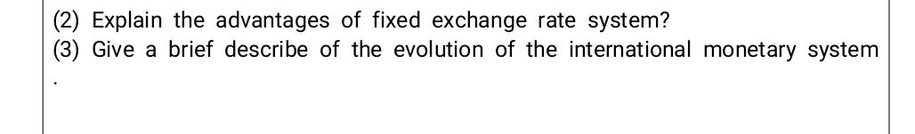 Solved (2) Explain the advantages of fixed exchange rate | Chegg.com