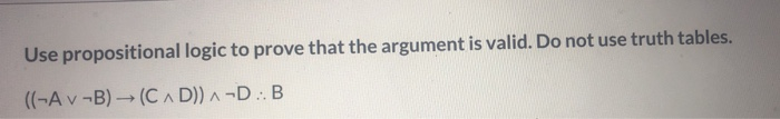 Solved Use propositional logic to prove that the argument is | Chegg.com