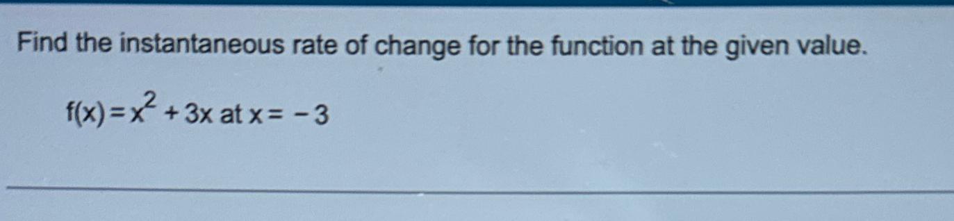 Solved Find the instantaneous rate of change for the | Chegg.com