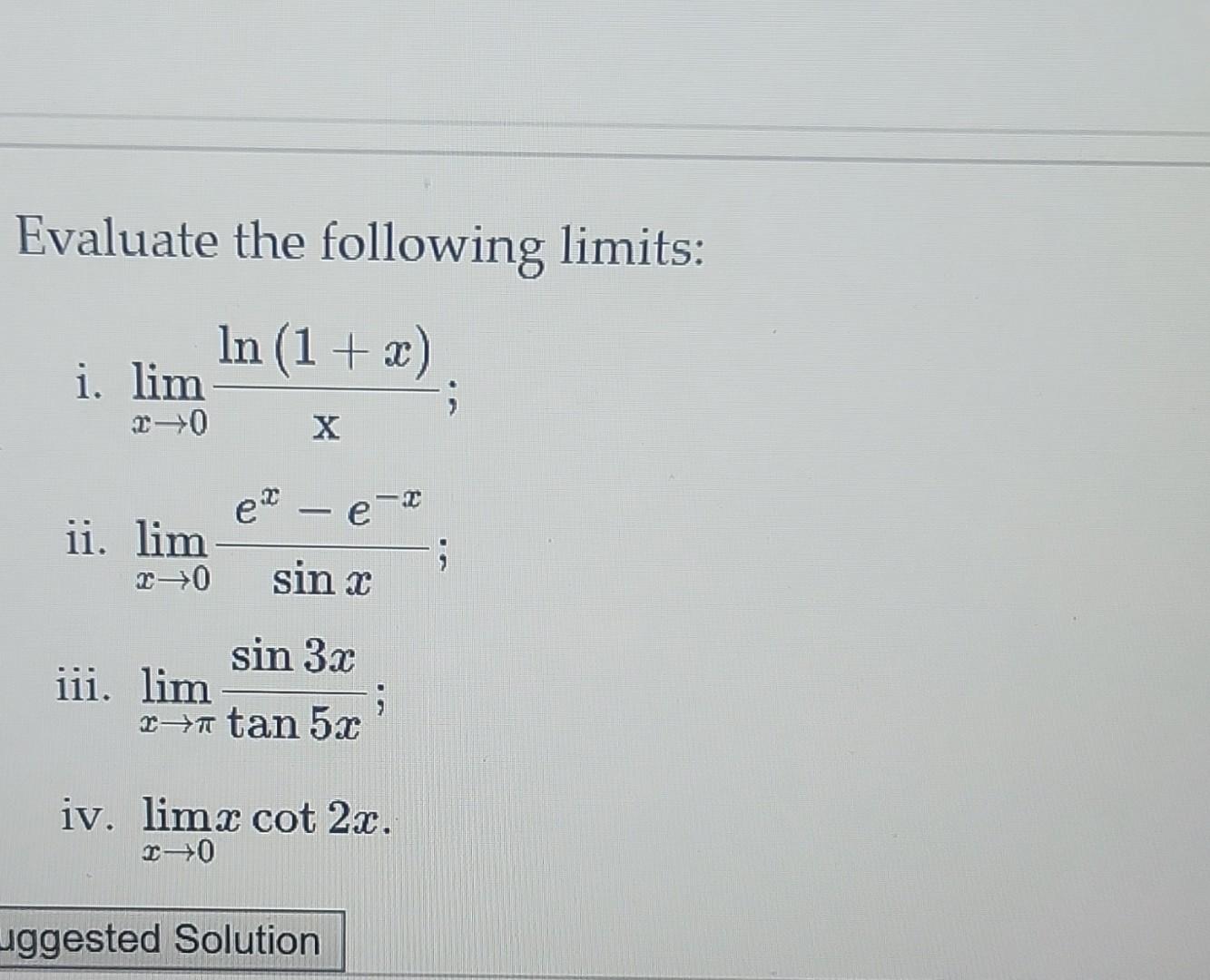 Solved Evaluate the following limits: i. limx→0xln(1+x); ii. | Chegg.com