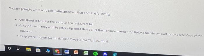 Solved You are going to write a tip calculating program that | Chegg.com