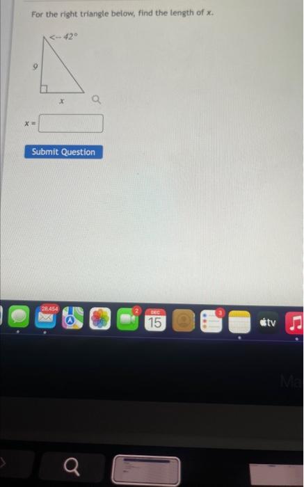 Solved For the right triangle below, find the length of x. | Chegg.com