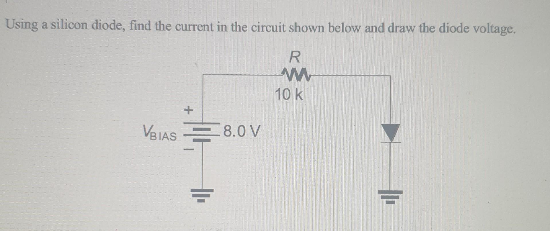 Solved Using a silicon diode, find the current in the | Chegg.com